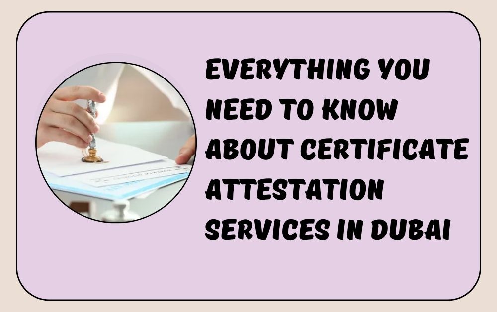 Everything You Need to Know About certificate attestation services in ...