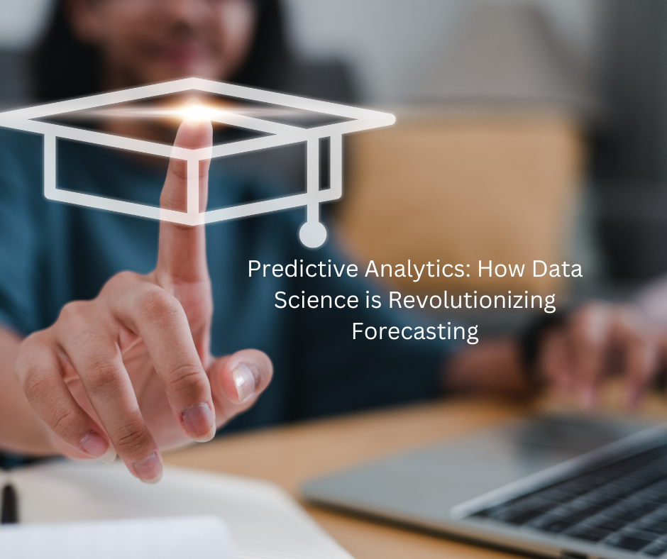 Predictive Analytics: How Data Science is Revolutionizing Forecasting ... Predictive Analytics: How Data Science is Revolutionizing Forecasting ...